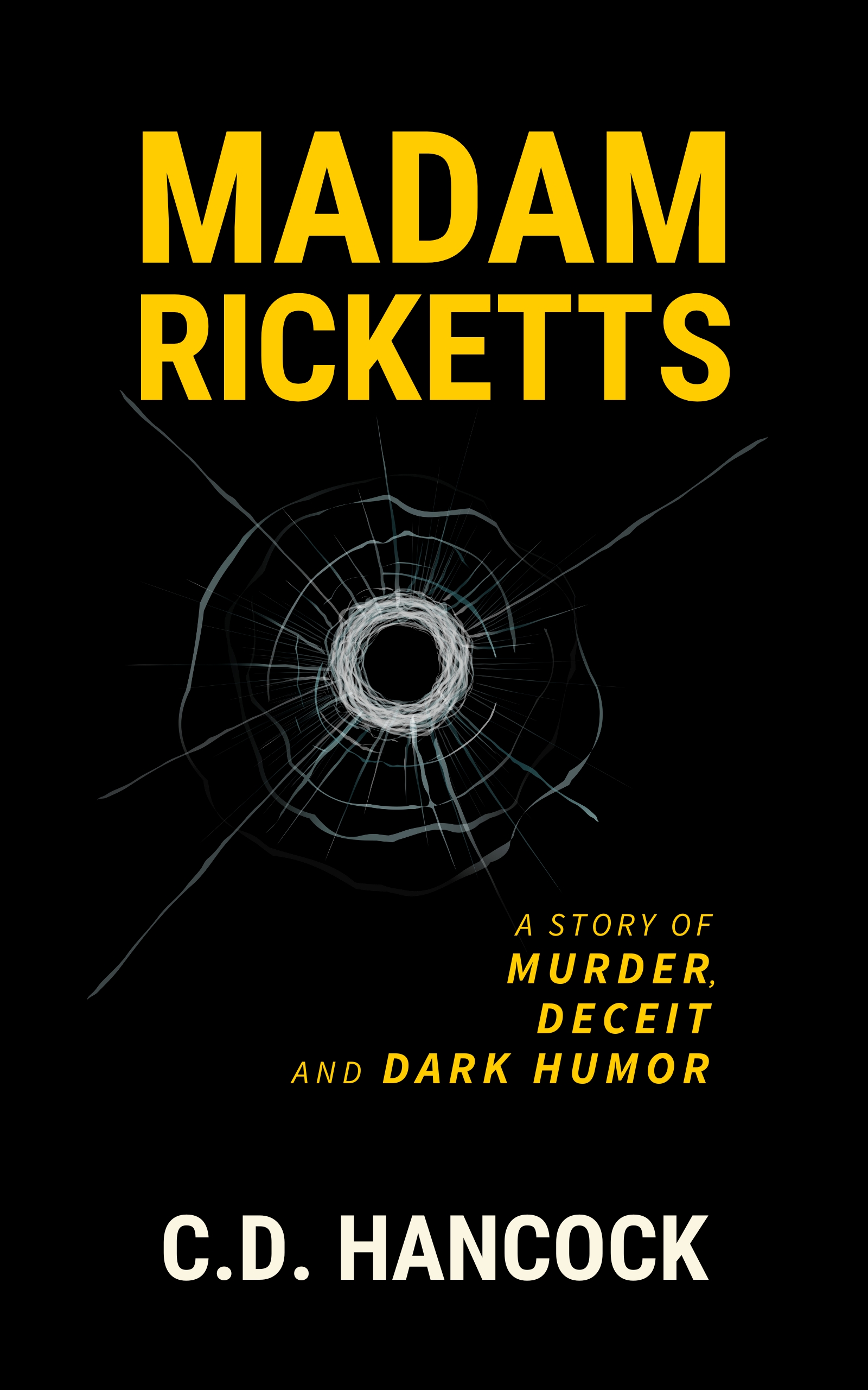Madam Ricketts: A Story of Murder, Deceit and Dark Humor by C.D ...