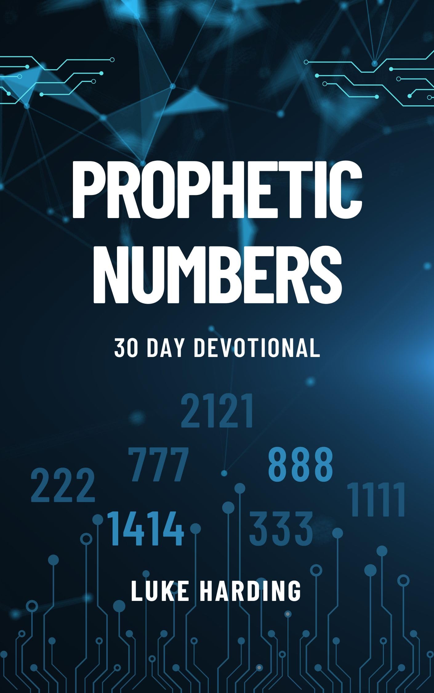 Prophetic Numbers: 30 Day Devotional by Luke Harding | Goodreads