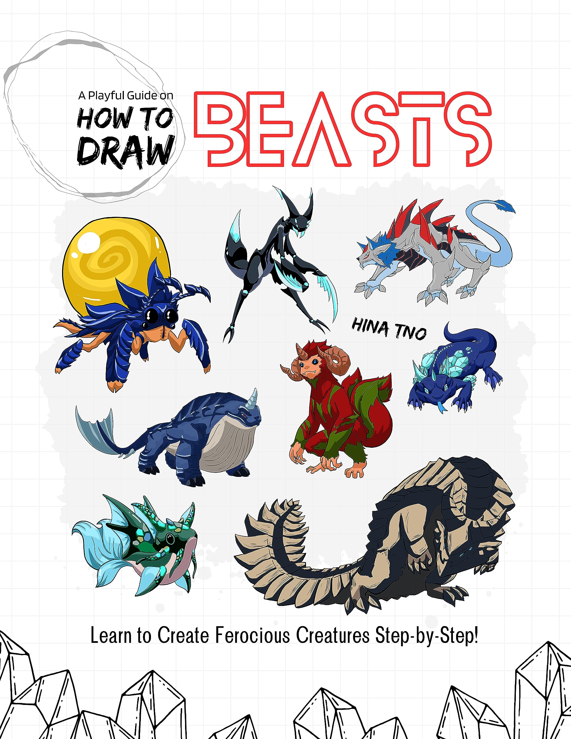 A Playful Guide on How to Draw Beasts: Learn to Create Ferocious Creatures Step-by-Step! by Hina ...