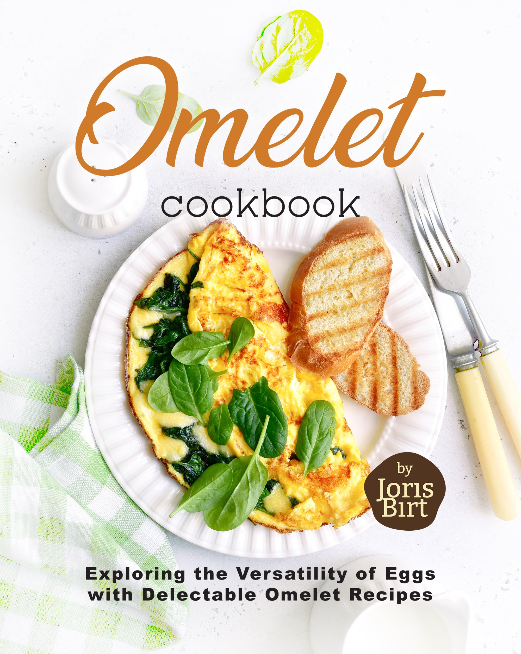 Omelet Cookbook: Exploring the Versatility of Eggs with Delectable ...
