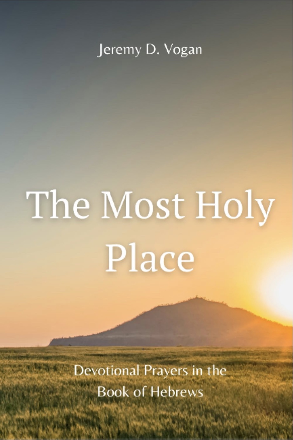 The Most Holy Place: Daily Devotions from the Book of Hebrews by Jeremy ...