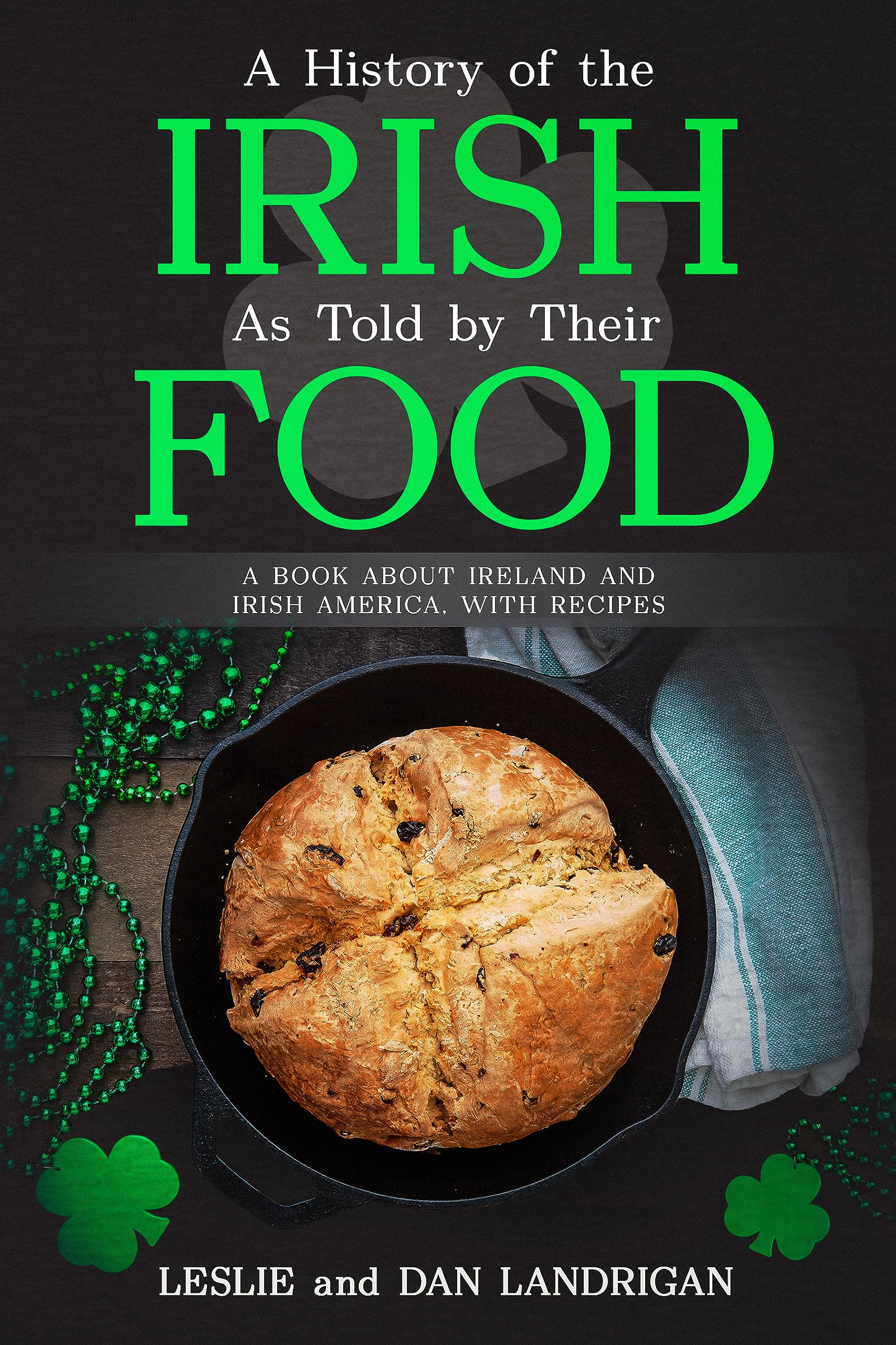A History of the Irish, As Told By Their Food: A Book About Ireland and ...