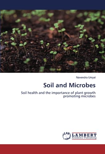 Soil and Microbes: Soil health and the importance of plant growth ...