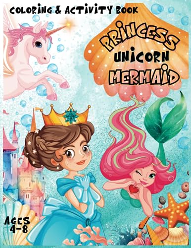 Unicorn, Mermaid, Princess, Coloring & Activity Book for Kids Ages 4-8 ...