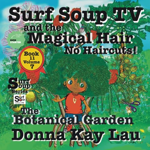 Surf Soup TV and the Magical Hair: No Haircuts! The Botanical Garden ...