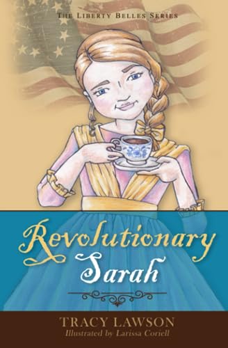 Revolutionary Sarah (Liberty Belles) by Tracy Lawson | Goodreads