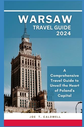 WARSAW TRAVEL GUIDE 2024: A Comprehensive Travel Guide to Unveil the ...