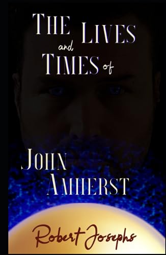 The Lives and Times of John Amherst by Robert Josephs | Goodreads