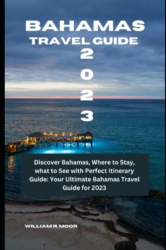Bahamas Travel Guide 2023: Discover Bahamas, Where to Stay, what to See ...