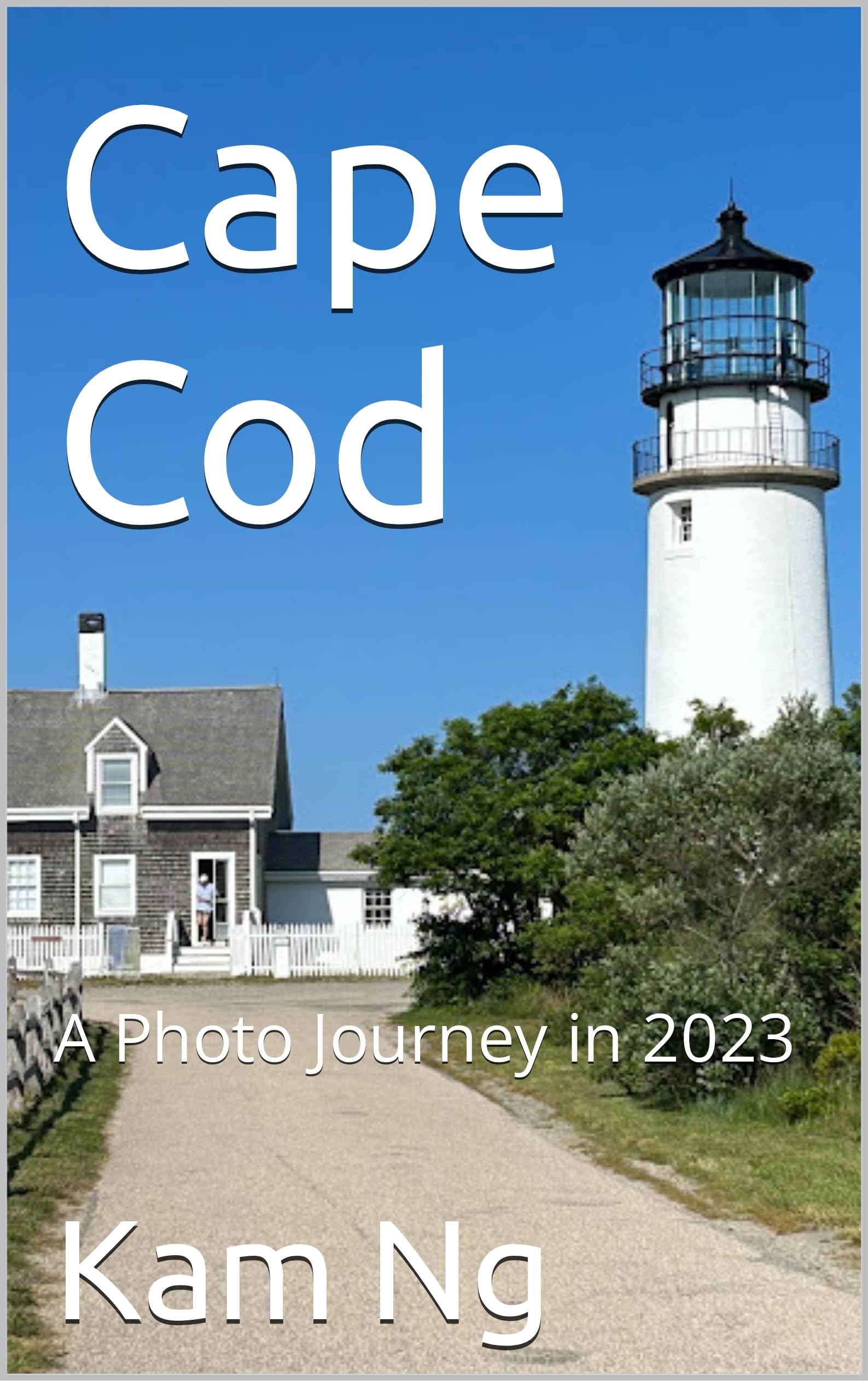 Cape Cod: A Photo Journey in 2023 by Kam Ng | Goodreads