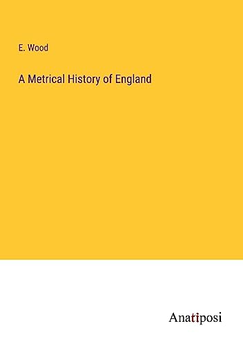 A Metrical History of England by E Wood | Goodreads
