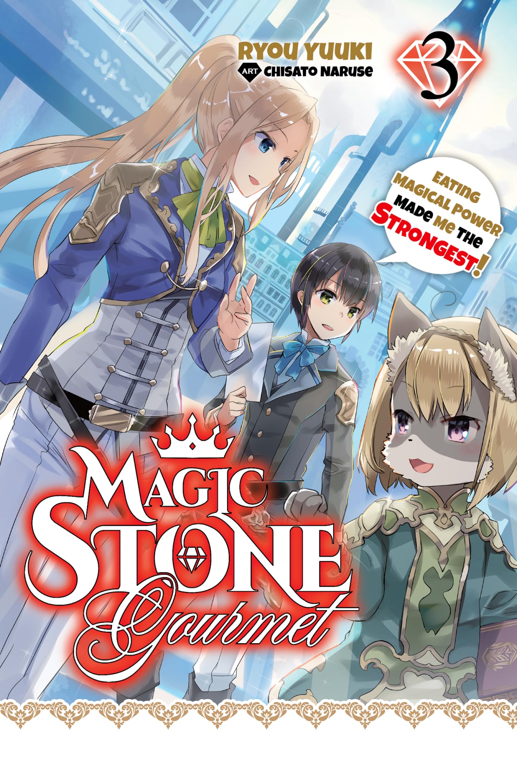 Magic Stone Gourmet: Eating Magical Power Made Me the Strongest (Light Novel) Volume 3 by Ryou ...