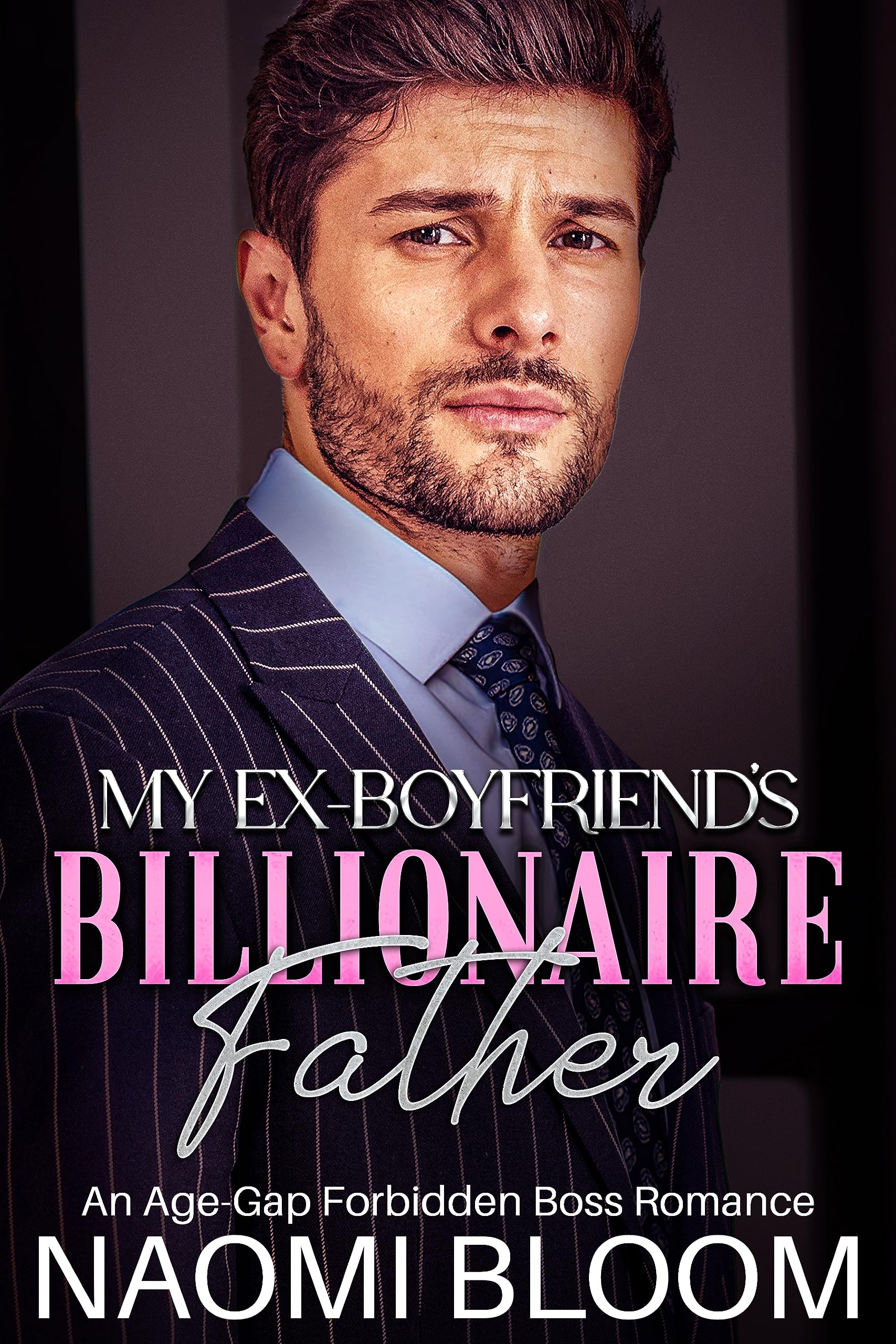 My Ex-Boyfriend's Billionaire Father by Naomi Bloom | Goodreads