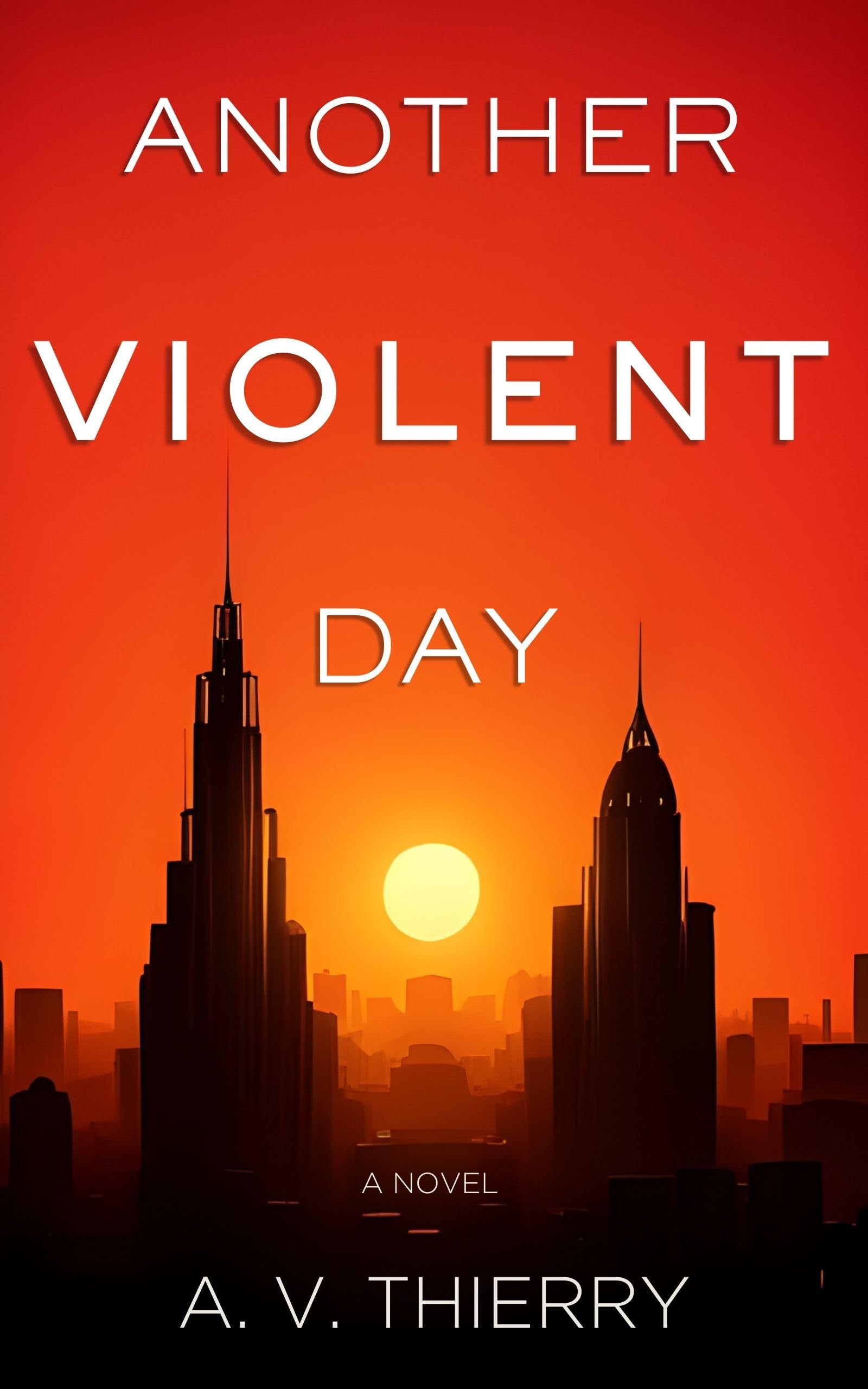 Another Violent Day: A Novel by A. V. Thierry | Goodreads