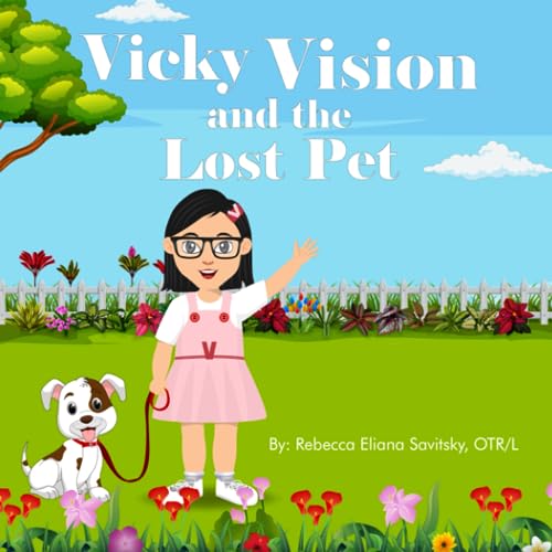 Vicky Vision: and the Lost Pet by Rebecca Eliana Savitsky OTR/L | Goodreads