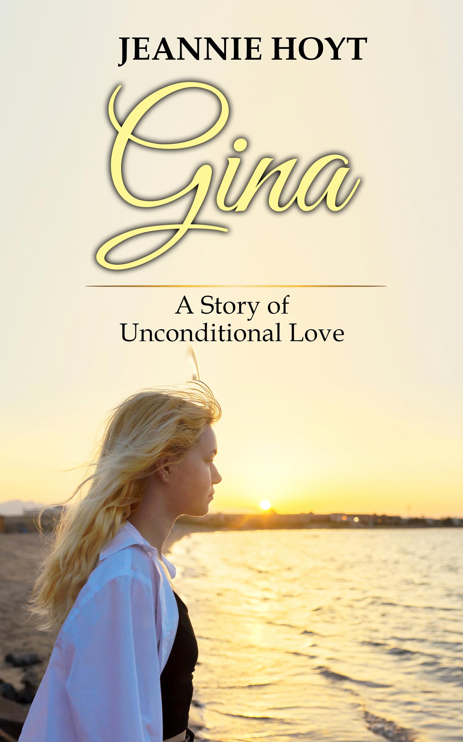 GINA: A Story Of Unconditional Love by Jeannie Dee Hoyt | Goodreads