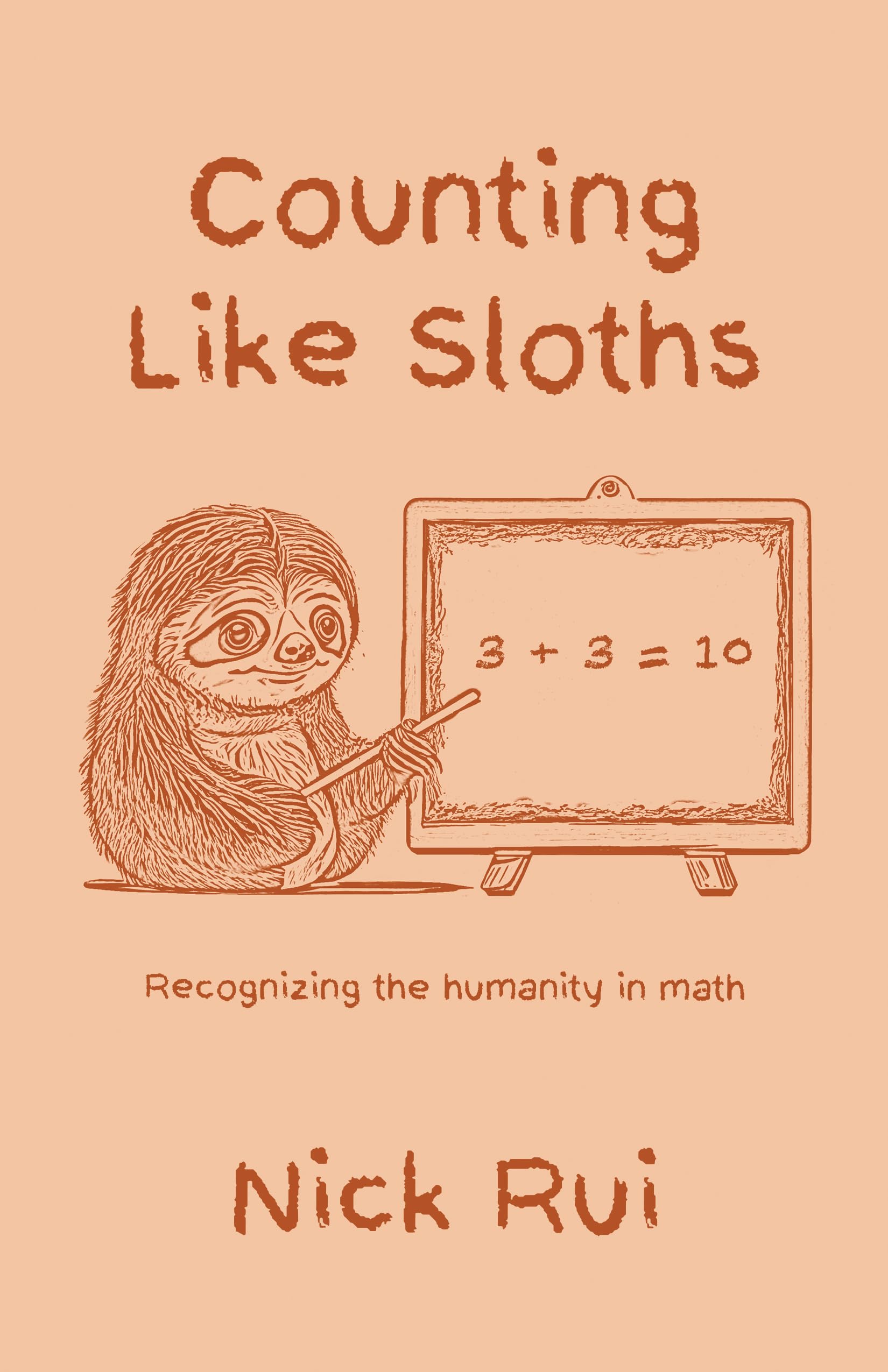 Counting Like Sloths: Recognizing the Humanity in Math by Nick Rui ...