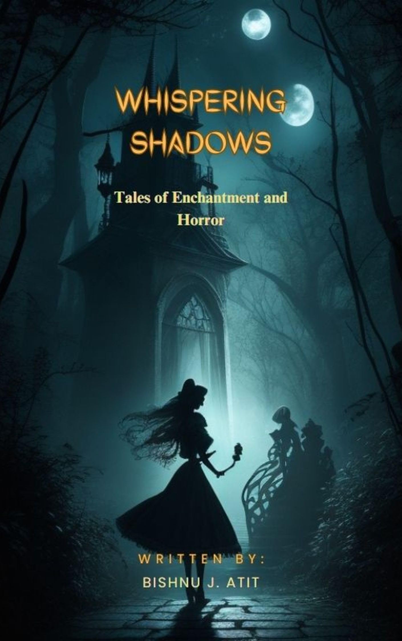 Whispering Shadows: Tales of Enchantment and Horror by Bishnu j. Atit ...