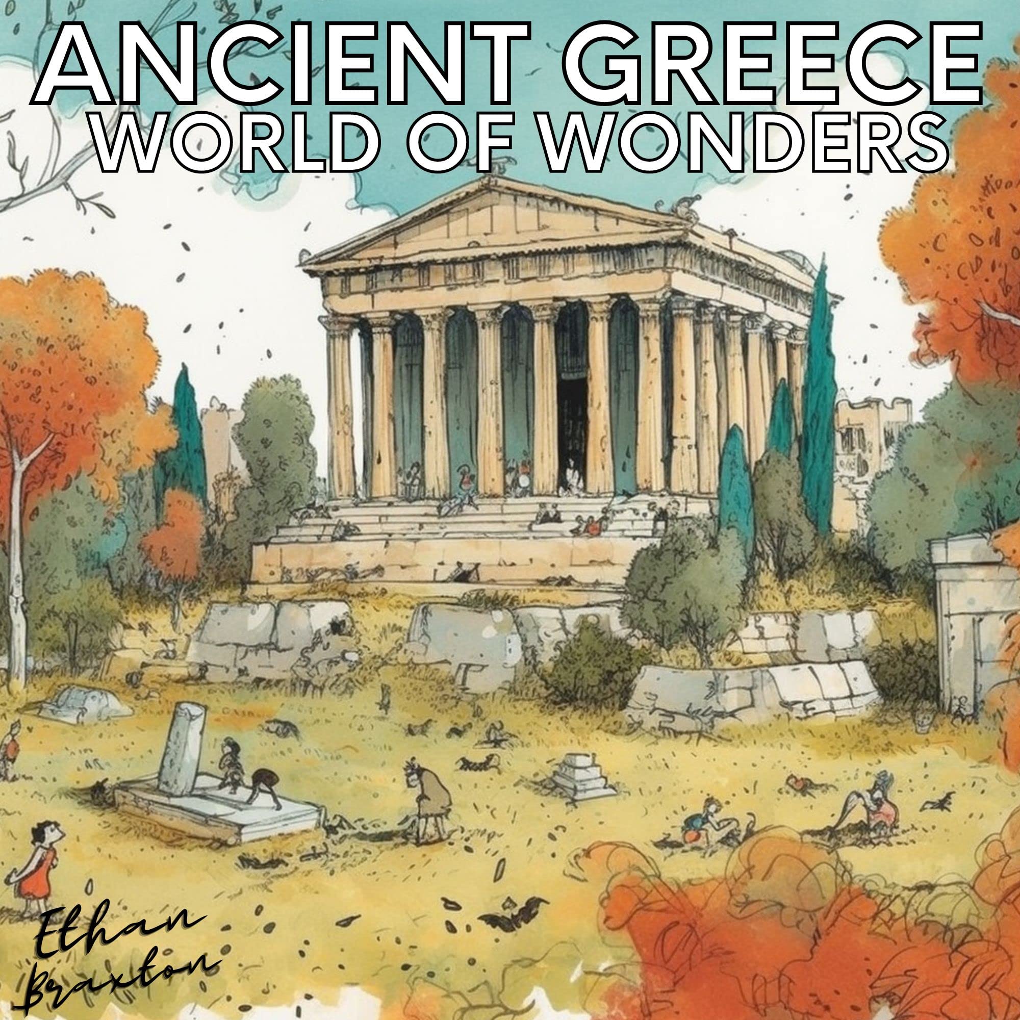 Ancient Greece: World of Wonders (Civilizations) by Ethan Braxton ...
