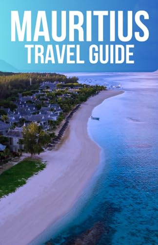 Mauritius Travel Guide: The Ultimate Vacation and Holiday Adventures ...