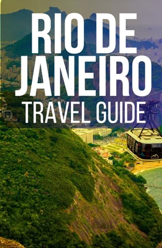 Rio De Janeiro Travel Guide: Explore the Best Vacation and Holiday in ...