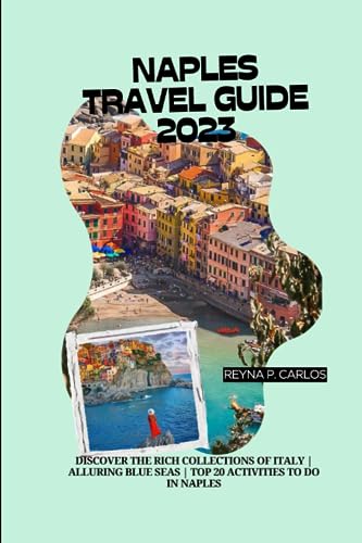 Naples Travel Guide 2023: Discover the Rich Collections of Italy ...