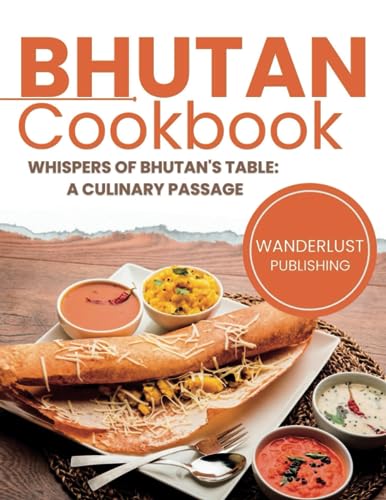 Bhutan Cookbook: Whispers of Bhutan's Table: A Culinary Passage by ...