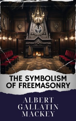 The Symbolism of Freemasonry: Unveiling Freemasonry Symbolism. A ...
