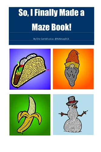So I Finally Made a Maze Book: Easy Mazes by AiXeLsyD13 by Eric William ...