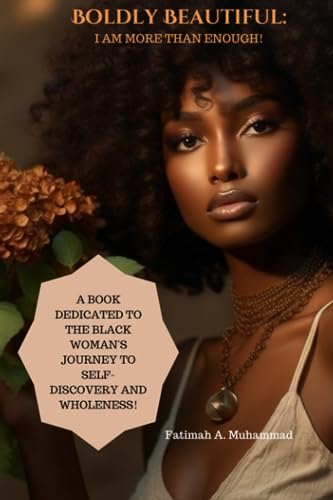 Boldly Beautiful: I AM MORE THAN ENOUGH by Fatimah Akila Muhammad | Goodreads