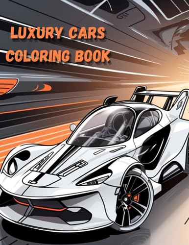 luxury car coloring book for kids and adults: Revving Up in Color A ...
