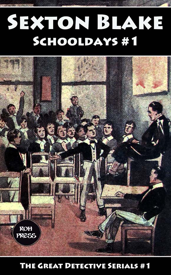 Sexton Blake: Schooldays #1: The Great Detective Serials #1: Sexton ...