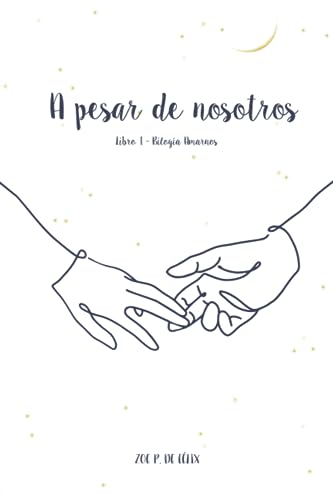 A pesar de nosotros (Versión Antigua) by Zoe P. De Félix | Goodreads