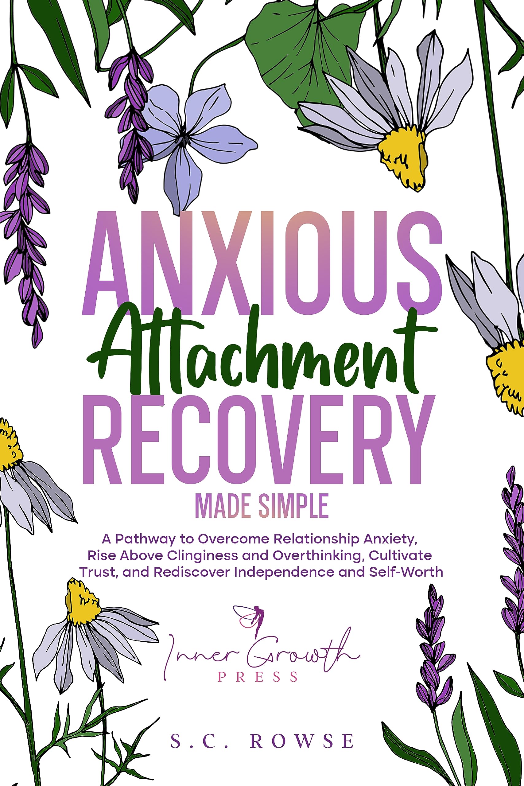 Anxious Attachment Recovery Made Simple: A Pathway to Overcome ...