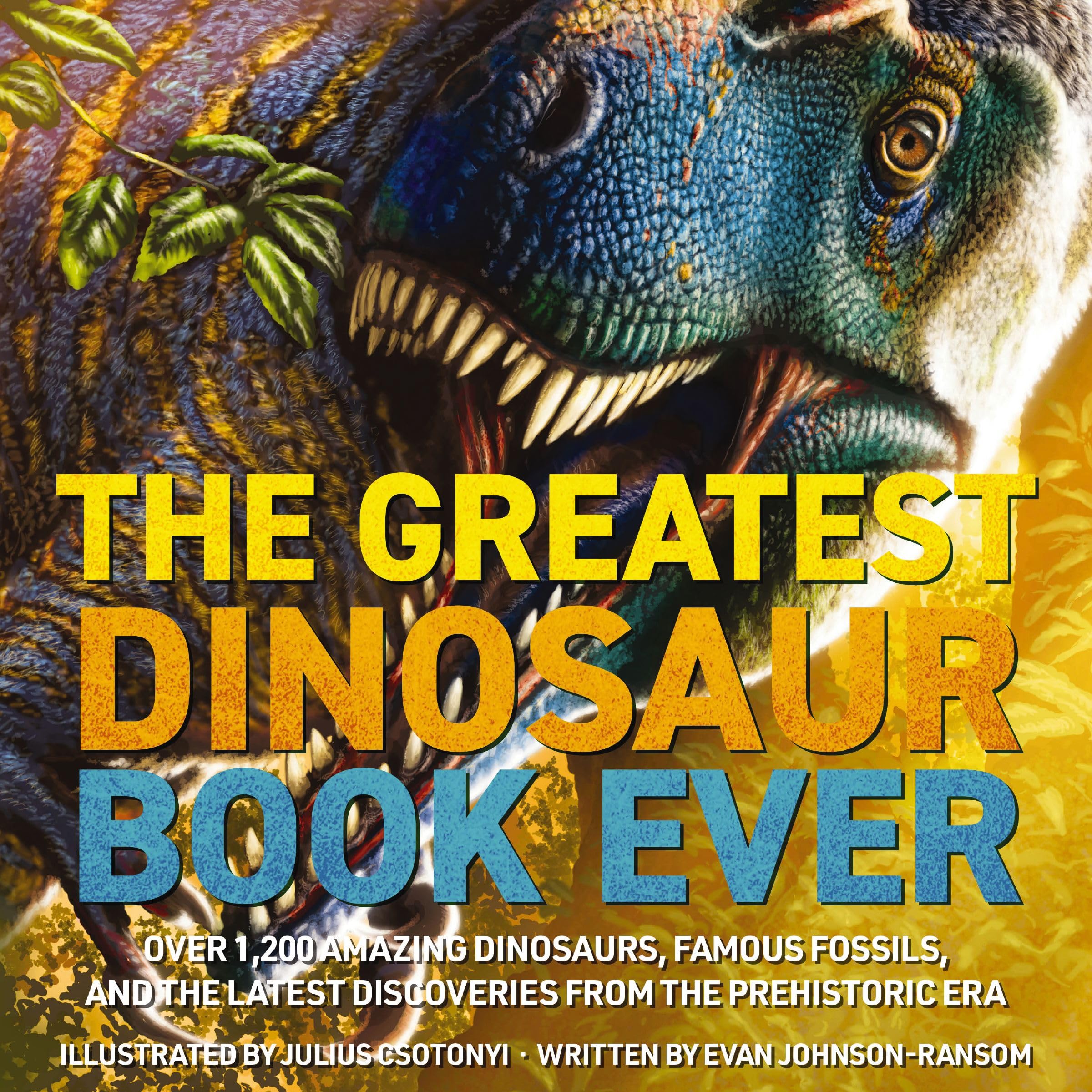 Dinosaur World: Over 1,200 Amazing Dinosaurs, Famous Fossils, and the ...