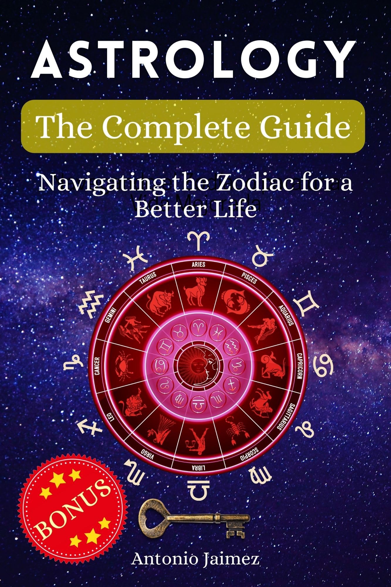 Astrology, The Complete Guide: Navigating the Zodiac for a Better Life ...