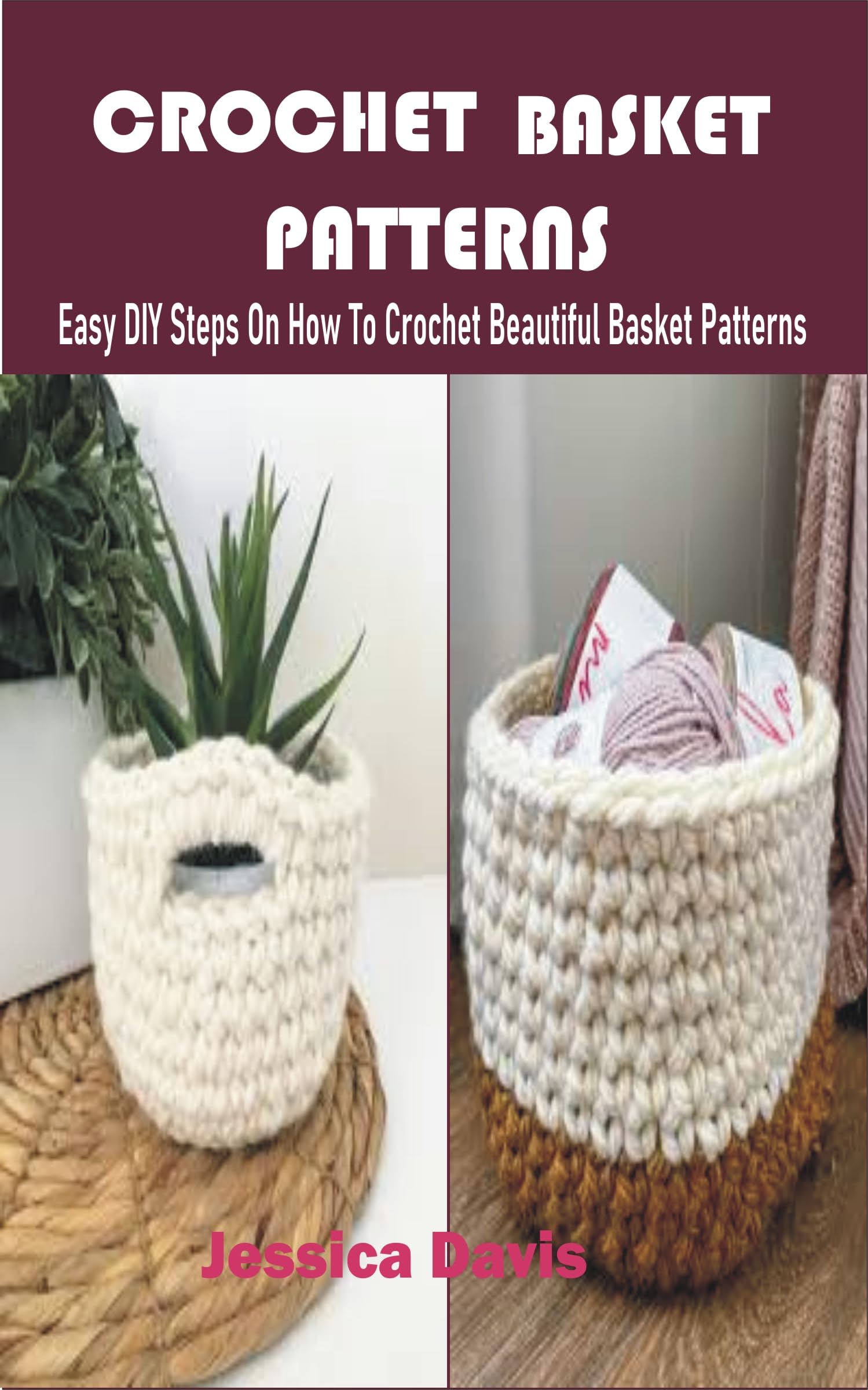 CROCHET BASKET PATTERNS: Easy DIY Steps On How To Crochet Beautiful ...