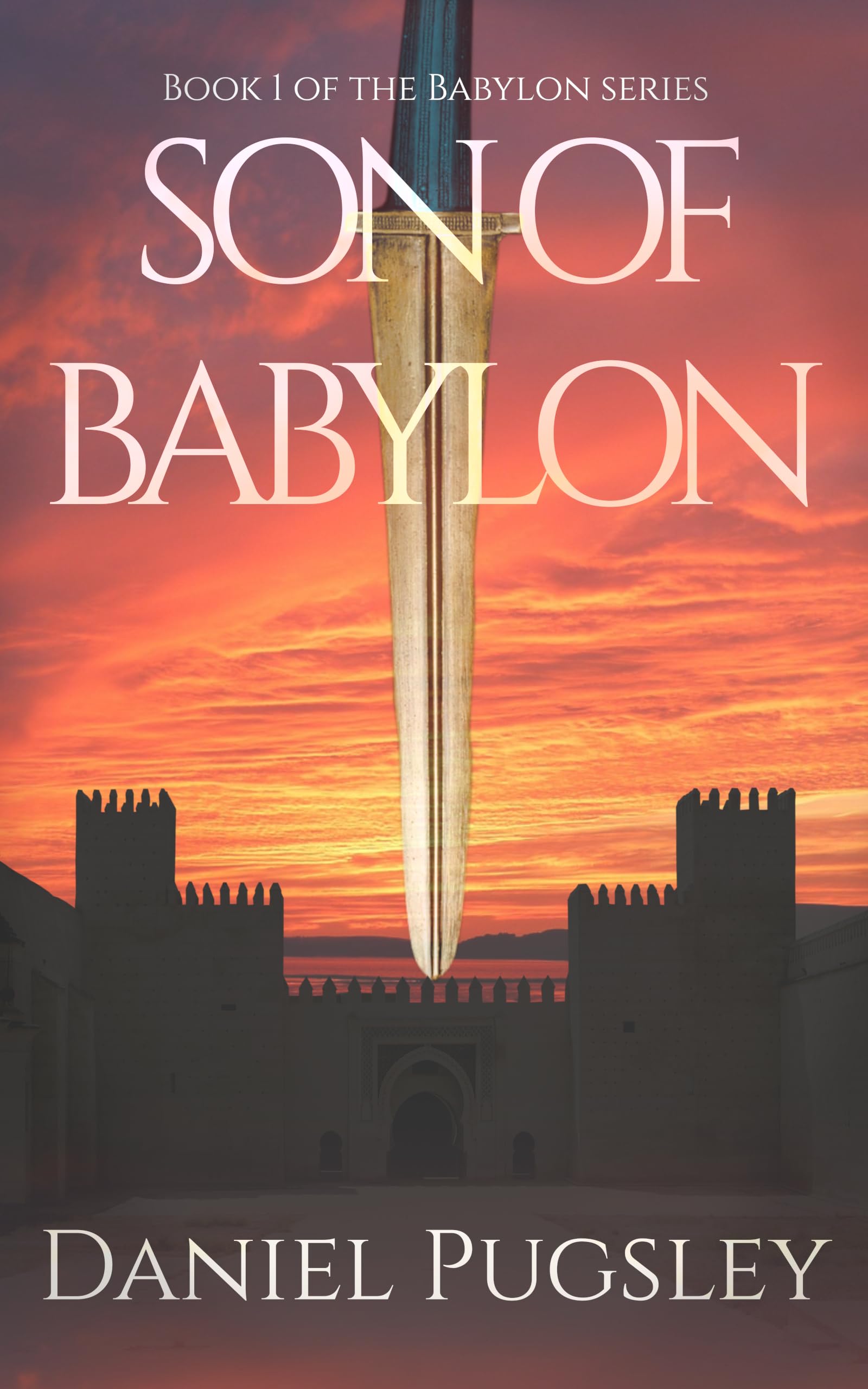Son of Babylon: (Book 1 of the Babylon Series) by Daniel Pugsley ...
