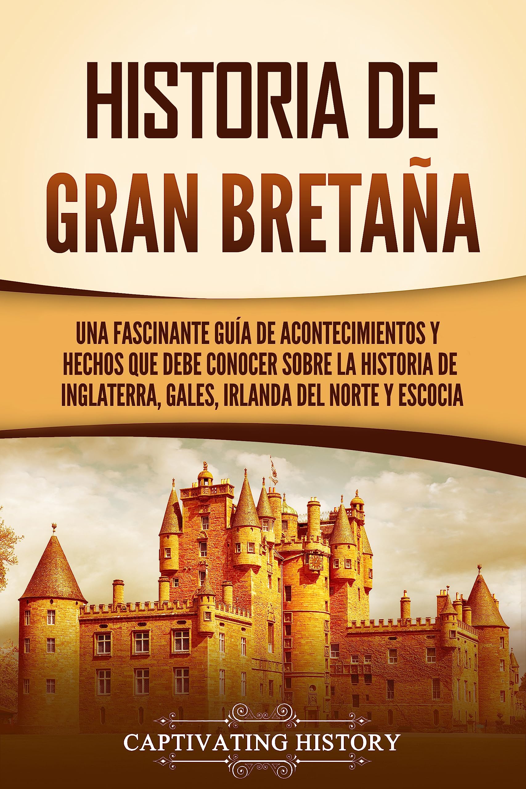 Historia de Gran Bretaña: Una fascinante guía de acontecimientos y ...
