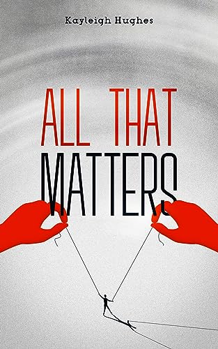All That Matters by Kayleigh Hughes | Goodreads