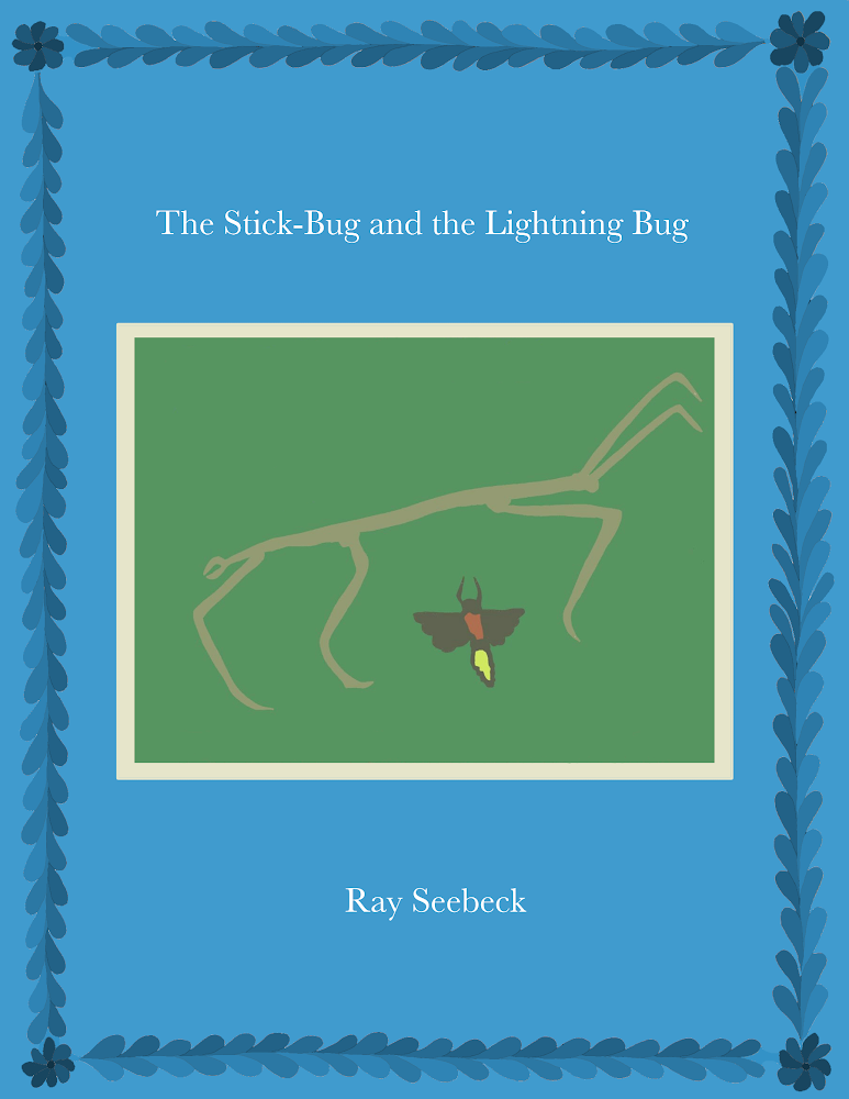 The Stick-Bug and the Lightning Bug by Ray Seebeck | Goodreads