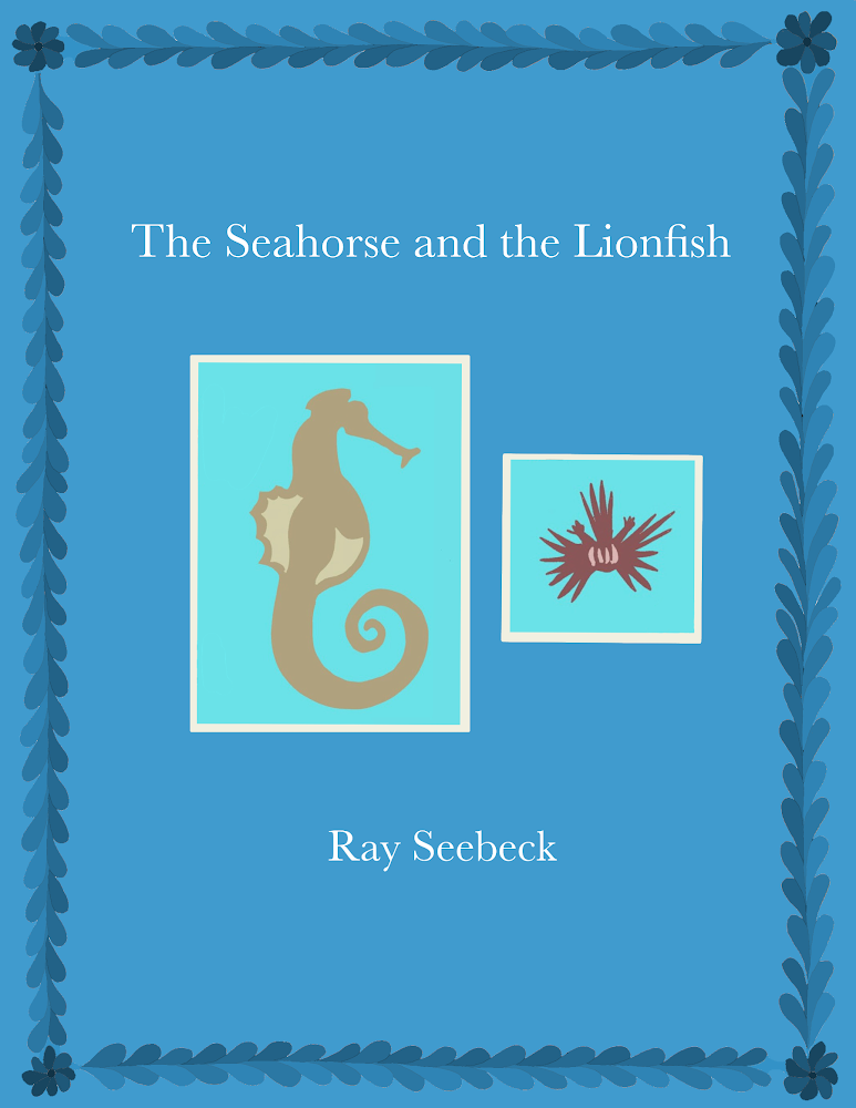 The Seahorse and the Lionfish by Ray Seebeck | Goodreads
