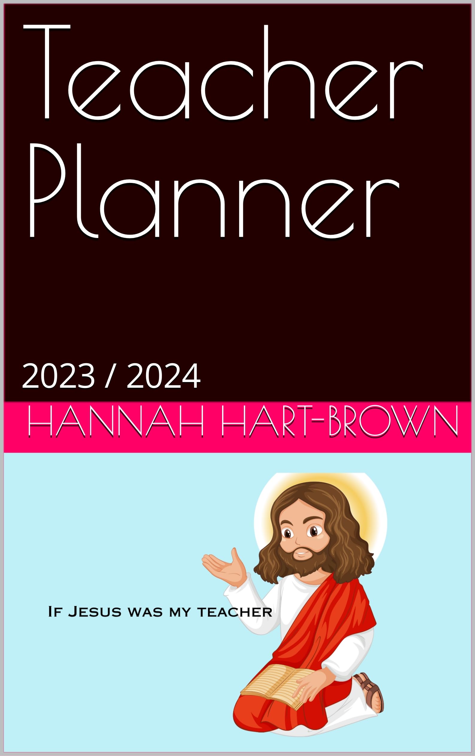 Teacher Planner : 2023 / 2024 by Hannah Hart-Brown | Goodreads