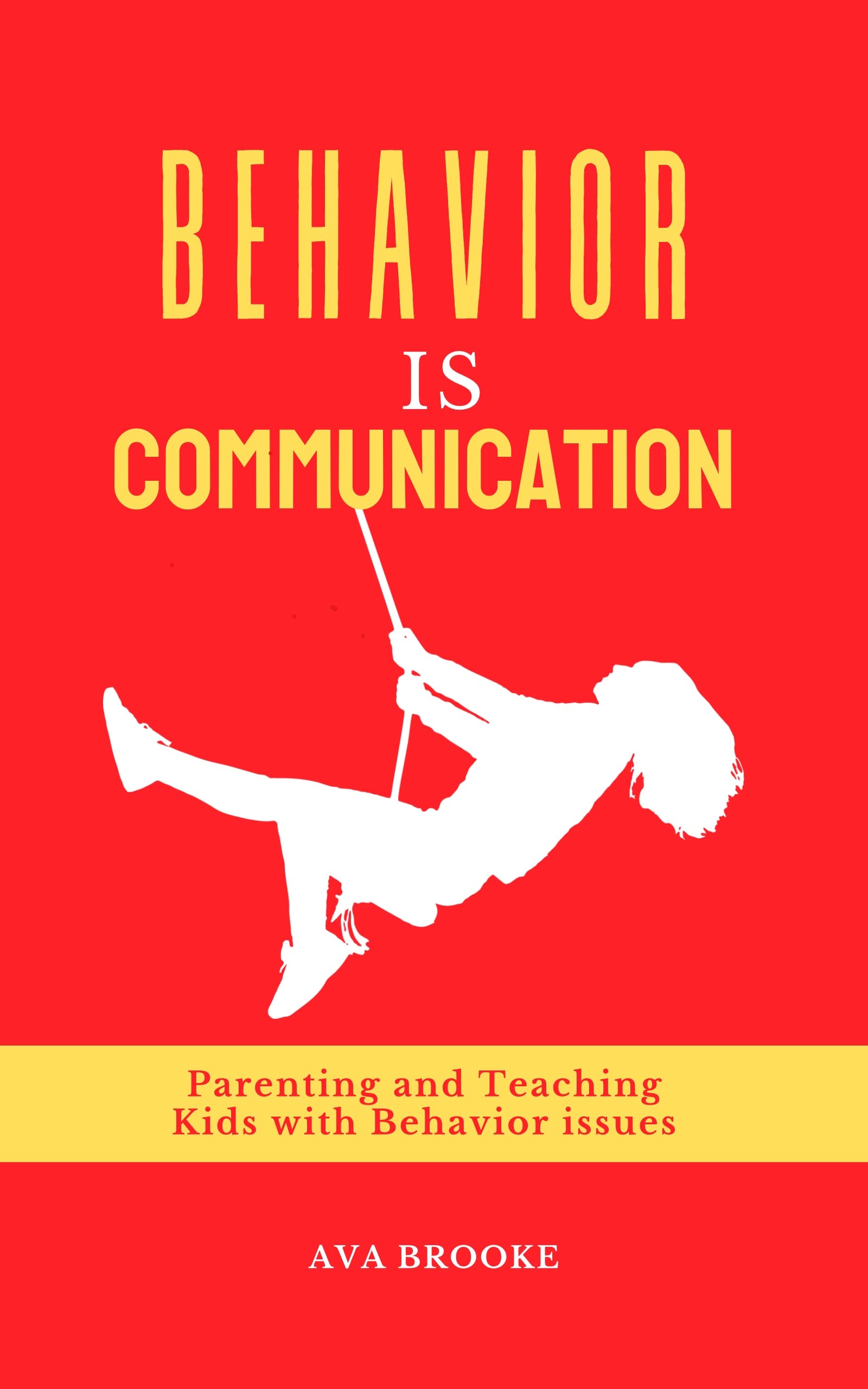 Behavior Is Communication: Parenting and Teaching Kids with Behavior ...