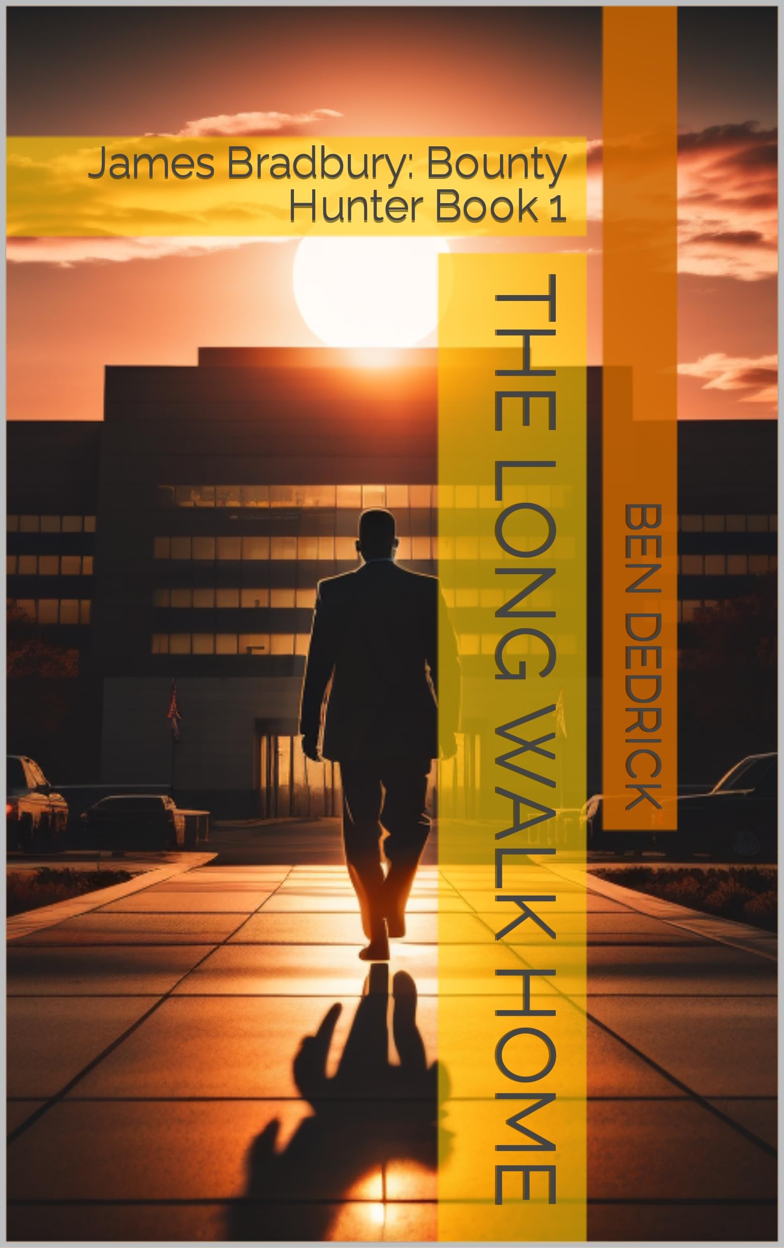 The Long Walk Home: James Bradbury: Bounty Hunter Book 1 by Ben Dedrick ...