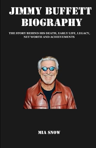 JIMMY BUFFETT BIOGRAPHY: THE STORY BEHIND HIS DEATH, EARLY LIFE, LEGACY ...