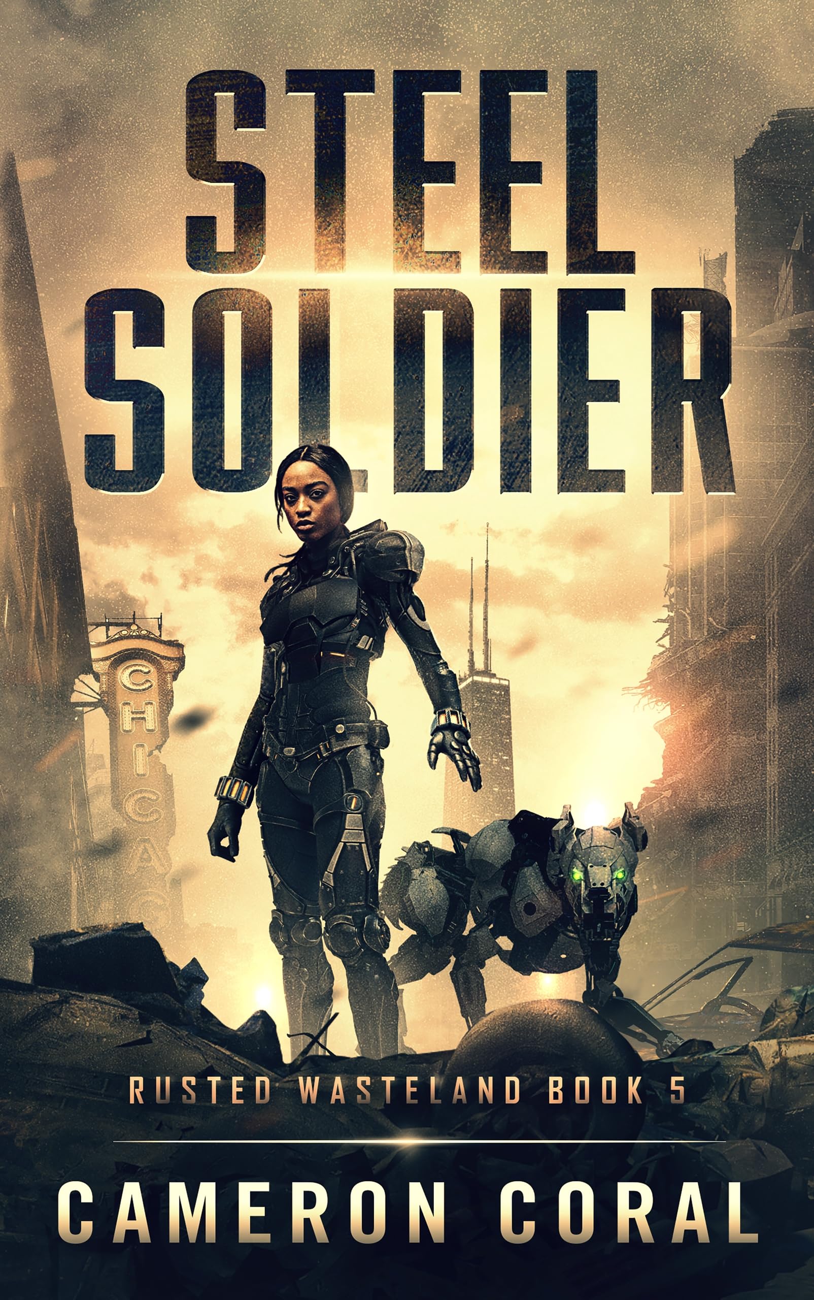 Steel Soldier (Rusted Wasteland #5) by Cameron Coral | Goodreads