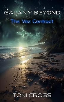 Galaxy Beyond: The Vox Contract by Toni Cross | Goodreads