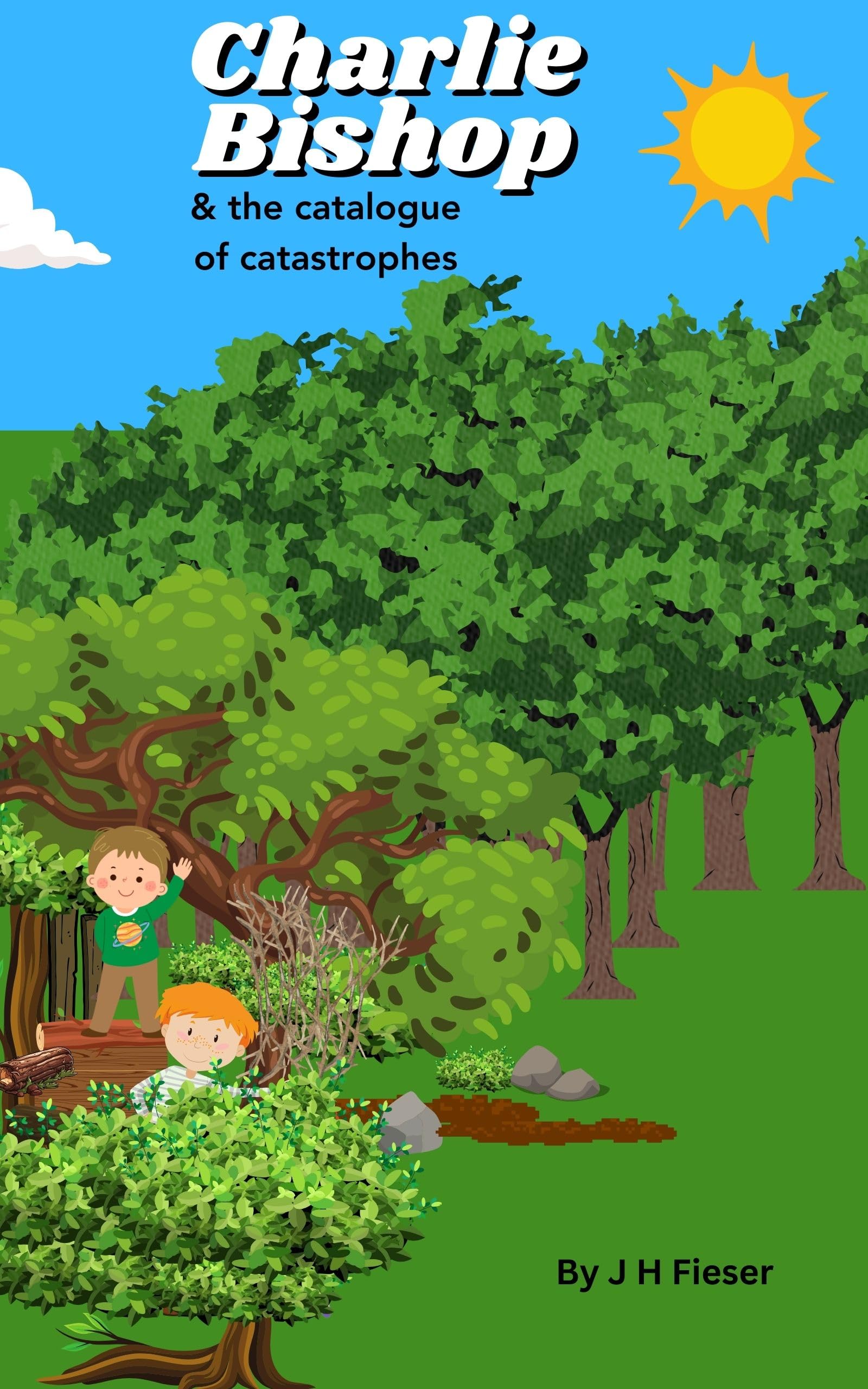 Charlie Bishop & the Catalogue of Catastrophes by J H Fieser | Goodreads