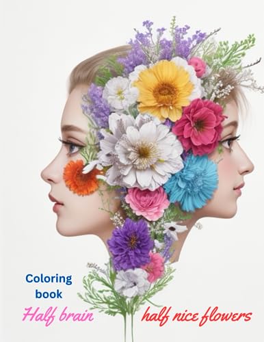 half brain half nice flowers coloring book: "Blossoming Minds: A ...